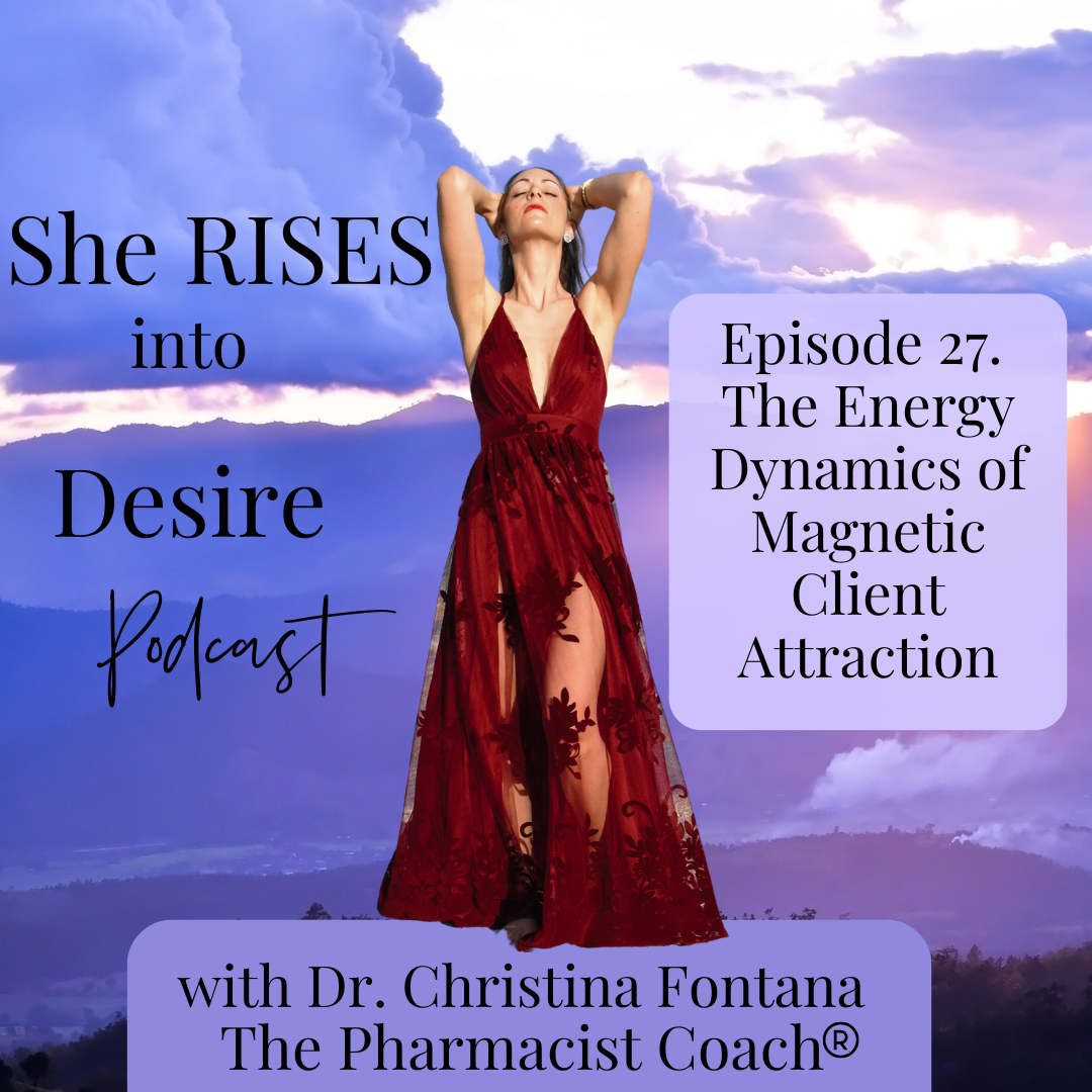 She Rises Into Desire Podcast Episode 27: The Energy Dynamics of Magnetic Client Attraction ...